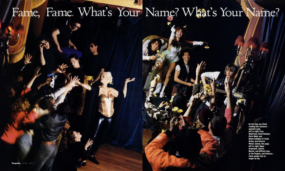 Fame, Fame. What's Your Name? What's Your Name? | Esquire | June 1991